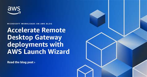 accelerate remote desktop gateway deployments with aws launch wizard