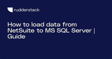 How To Load Data From Netsuite To Ms Sql Server Guide
