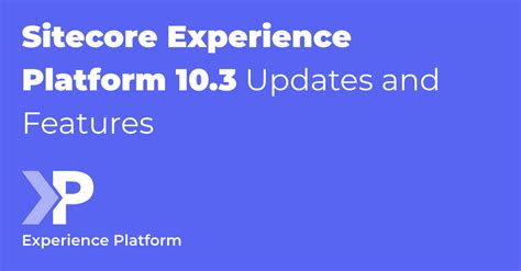 Sitecore Experience Platform 10 3 Updates And Features Addact Technologies