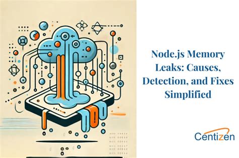 Nodejs Memory Leaks A Developers Guide Centizen Inc
