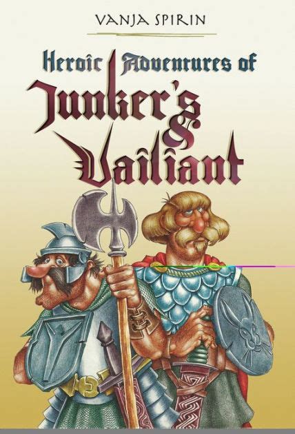 Heroic Adventures Of Junkers And Vailiant By Vanja Spirin Ebook