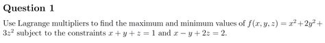 Solved Use Lagrange Multipliers To Find The Maximum And Chegg