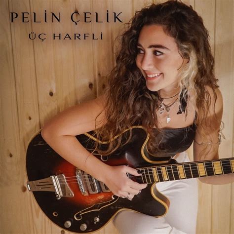 Pelin Çelik Üç Harfli Lyrics Musixmatch