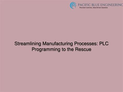 Ppt Streamlining Manufacturing Processes Plc Programming To The Rescue Powerpoint Presentation