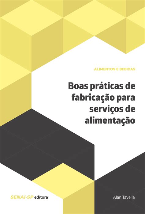 BOAS PRÁTICAS DE FABRICAÇÃO PARA SERVIÇOS DE ALIMENTAÇÃO SENAI SP Editora
