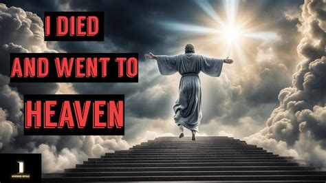 I Died And Went To Heaven True Near Death Experiences Youtube