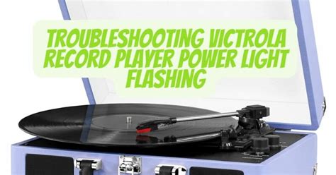 Troubleshooting Victrola Record Player Power Light Flashing All For Turntables