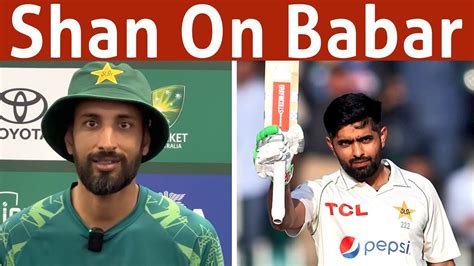 I Have Chat With Babar Azam Shan Masood Youtube