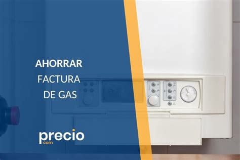 Consejos Con Los Que Podrás Ahorrar En Tu Factura De Gas
