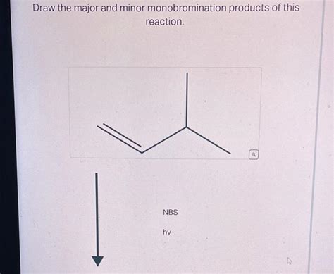 Solved Draw The Major Monobromination Product Of This
