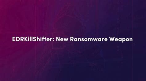 secure blink on linkedin edrkillshifter a new edrkilling malware