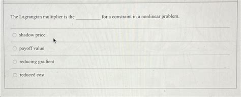 Solved The Lagrangian Multiplier Is The For A Constraint In