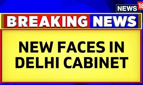 New Faces In Cabinet Mlas Saurabh Bhardwaj Atishi Are To Be Elevated