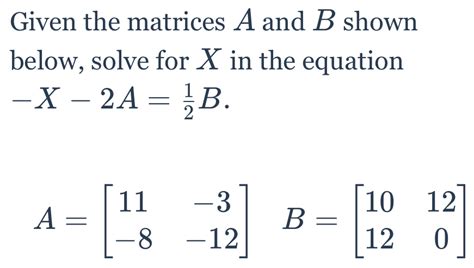 Solved Given The Matrices A And B Shown Below Solve For X In The