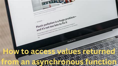 How To Access Return Value From An Asynchronous Function In The Main Function Javascript Youtube