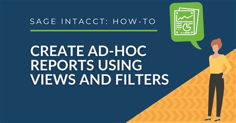 How To Create Ad Hoc Reports Using Views And Filters In Sage Intacct