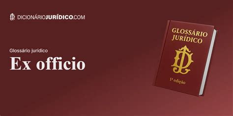 Entenda O Conceito De Ex Officio No Direito Definição E Aplicações