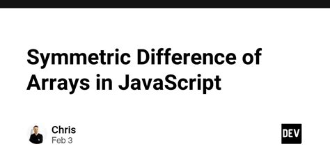Symmetric Difference Of Arrays In Javascript Dev Community