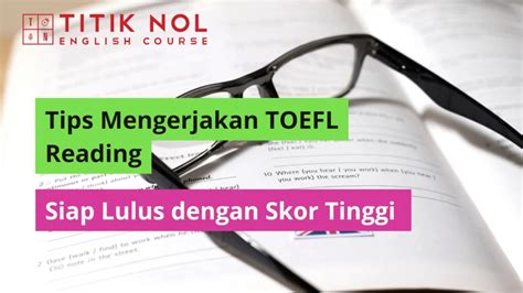 Tips Mengerjakan TOEFL Reading Siap Lulus Dengan Skor Tinggi