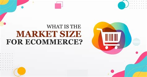 What Is The Market Size For Ecommerce A Complete Analysis