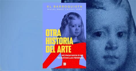 El Libro De El Barroquista Otra Historia Del Arte” Llega A Librerías Colombianas Infobae