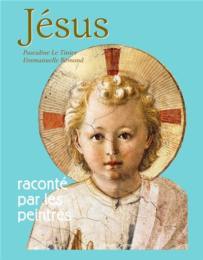 Jésus raconté par les peintres de Pascaline Le Tinier Emmanuelle