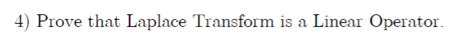 solved 4 prove that laplace transform is a linear operator
