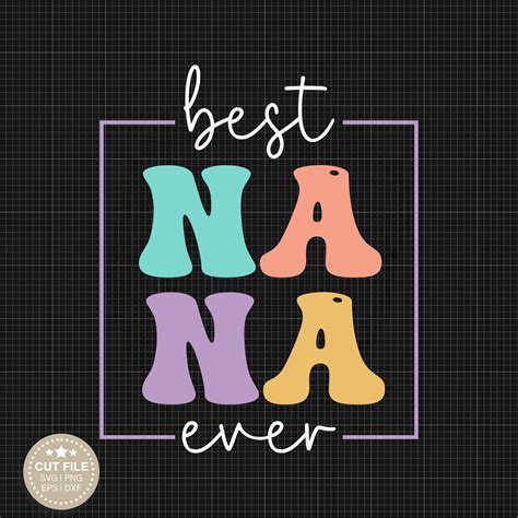Nana Svg Gigi Svg Grandma Svg Nana Png Mimi Svg Mama Svg Mothers Day