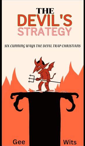 The Devils Strategy Six Cunning Ways The Devil Trap Christian By Gee