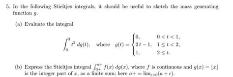 Solved 5 In The Following Stieltjes Integrals It Should Be