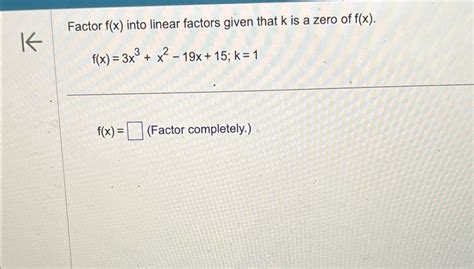 solved factor f x ﻿into linear factors given that k ﻿is a