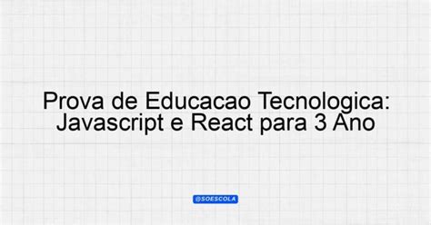 Prova De Educação Tecnológica Javascript E React Para 3º Ano Planejamentos De Aula Bncc