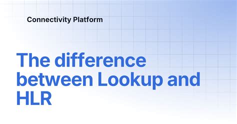The Difference Between Lookup And HLR Connectivity Platform
