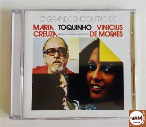 Cd Maria Creusa Vinicius De Moraes Toquinho Grande Encontro MercadoLivre