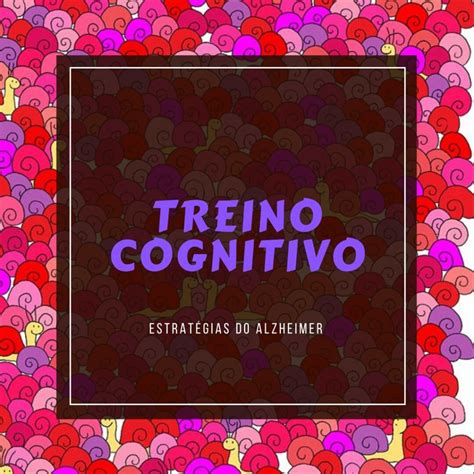 A Doença De Alzheimer E A Estimulação Cognitiva Estratégias Do Alzheimer