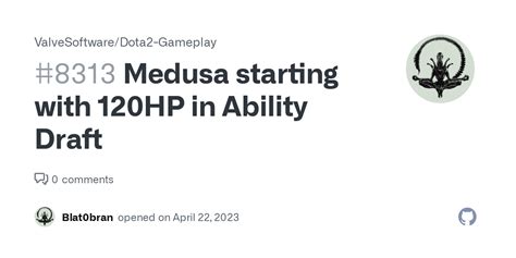 Medusa Starting With 120hp In Ability Draft · Issue 8313