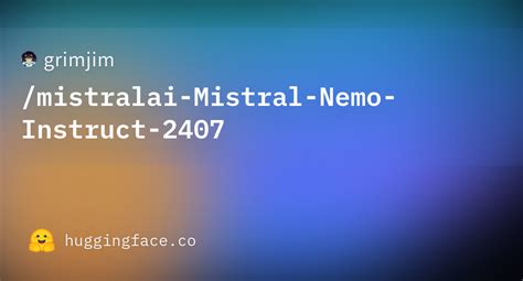 Grimjim Mistralai Mistral Nemo Instruct 2407 At Main
