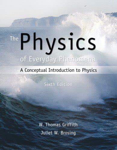 Physics Of Everyday Phenomena Griffith W Thomas AbeBooks
