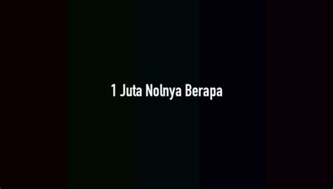 1 Juta Nolnya Berapa Berikut Jawaban Dan Caranya Pooc