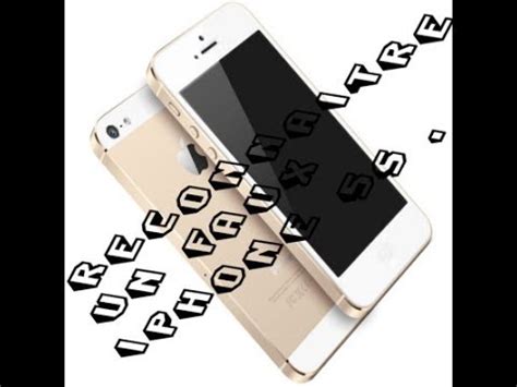 COMMENT RECONNAITRE UN FAUX IPHONE 5S YouTube