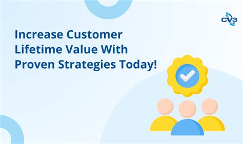 Increase Customer Lifetime Value With Effective Strategies