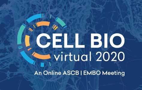 2020年ASCB EMBO联合年会 美国细胞生物学学会 欧洲分子生物学组织联合会议 第60届美国细胞生物学会年会 Cell Bio