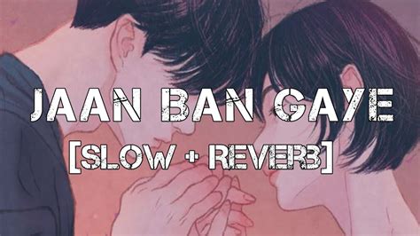 Jaan Ban Gaye Slowedreverb Mithoon Vishal Mishra And Asees Kaur