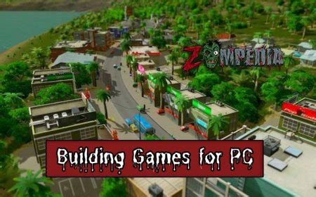 Top Base Building Games You Must Try Zompedia