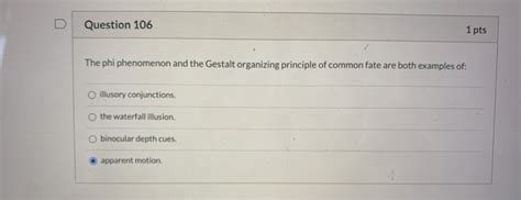 Solved Question 106 1 Pts The Phi Phenomenon And The Gestalt