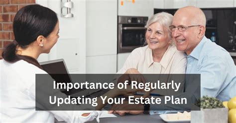 Importance Of Regularly Updating Your Estate Plan