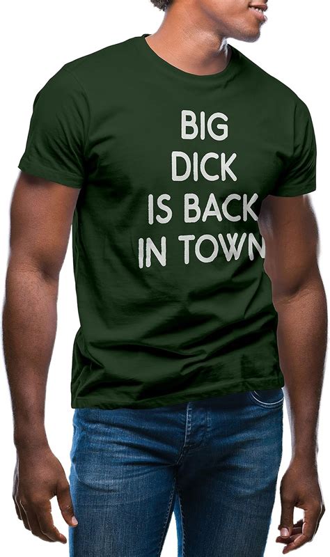 Big Dick I Back In Town Herren T Shirt Amazonde Bekleidung