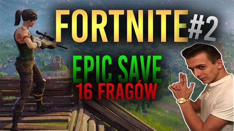 Co Za Save 16 FragÓw Fortnite 2 Youtube
