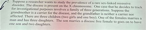 Solved Suppose A Researcher Wants To Study The Prevalence Of Chegg Com