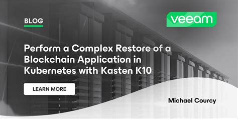 Kubernetes Blockchain Recovery Simplified With Veeam Kasten